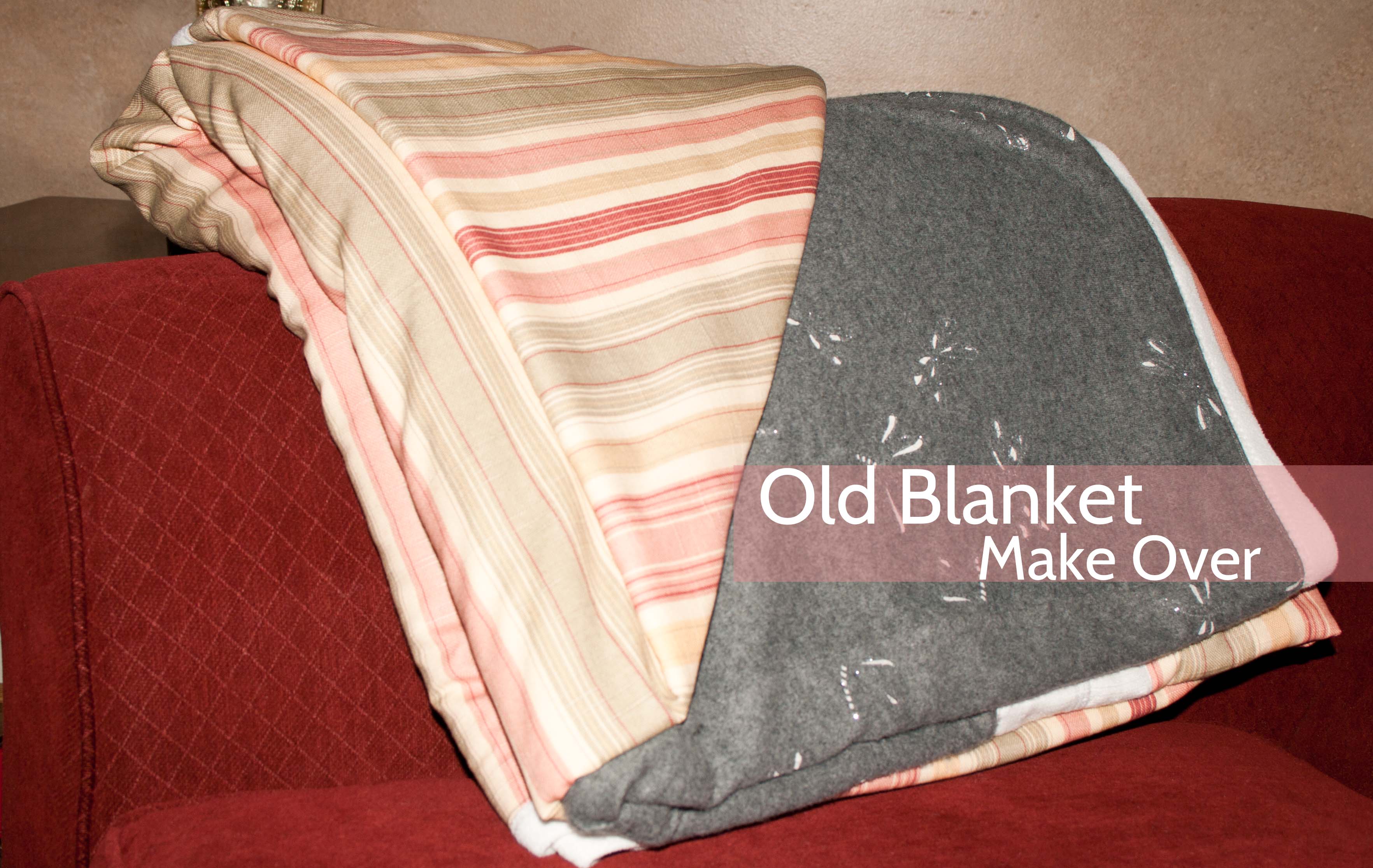 Give New Life to a Worn Out Blanket or Comforter